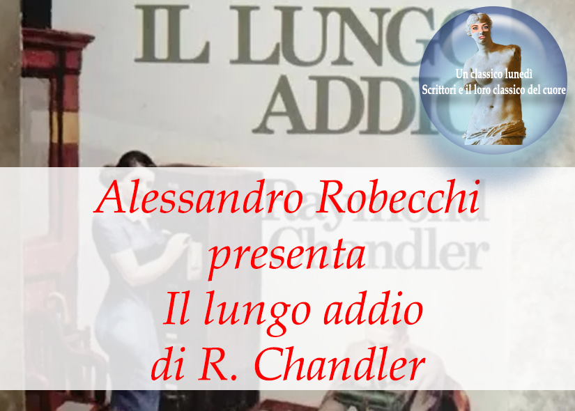 ALESSANDRO ROBECCHI RACCONTA IL LUNGO ADDIO DI R. CHANDLER | SPICOLOGO ...